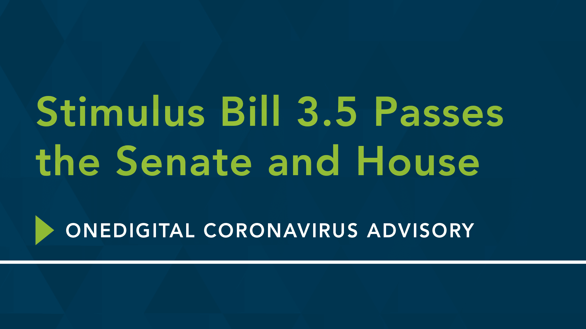Stimulus Bill 3.5 Passes the Senate and House | OneDigital