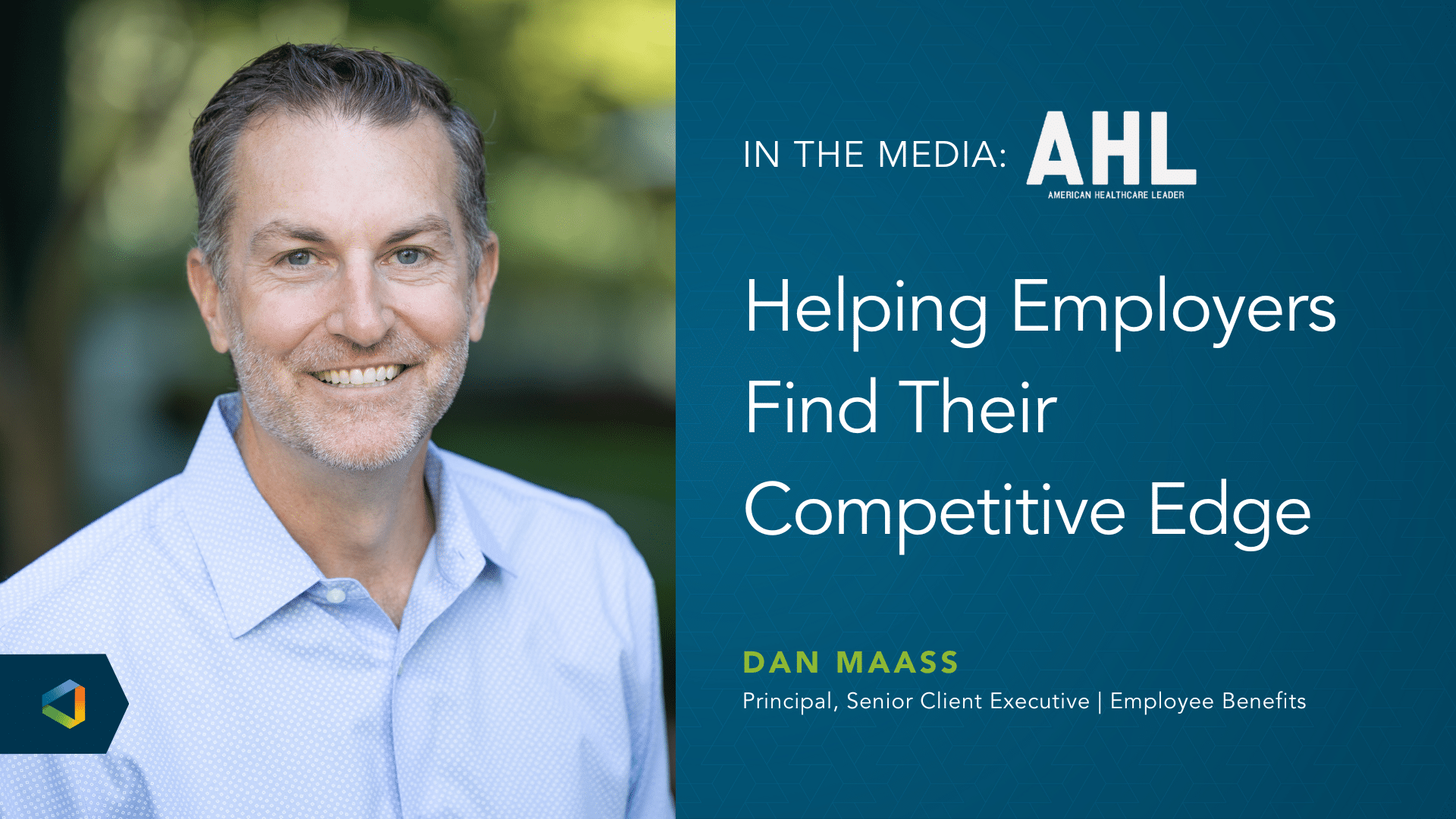 Principal and Senior Client Executive, Dan Maass, Shares How Employers ...