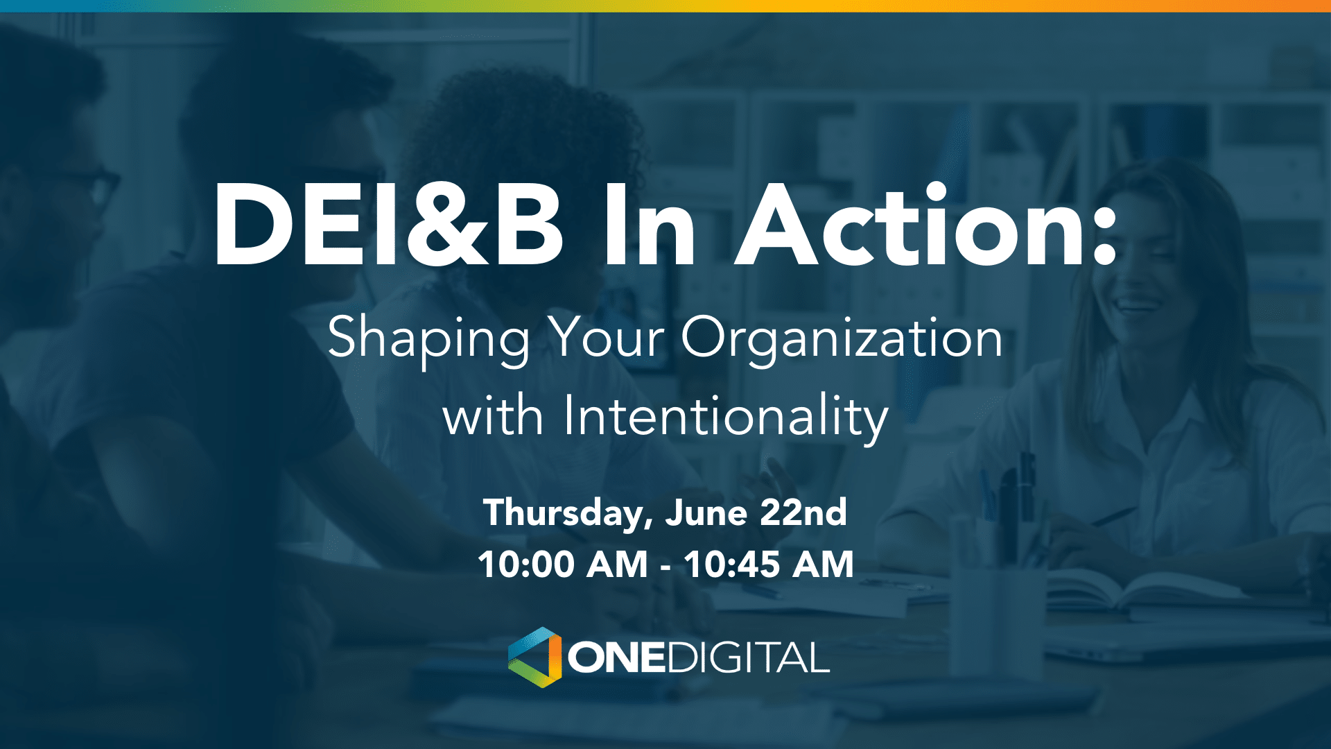 DEI&B In Action: Shaping your Organization with Intentionality [NORTHEAST] | OneDigital