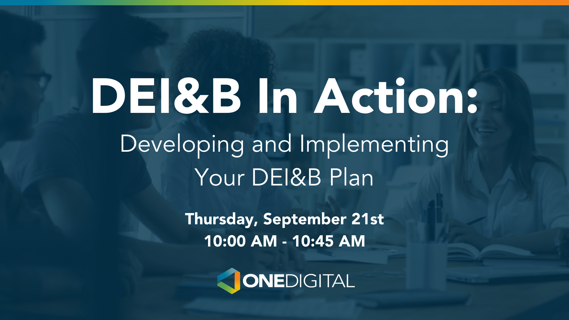 DEI&B In Action: Developing and Implementing your DEI&B plan | OneDigital