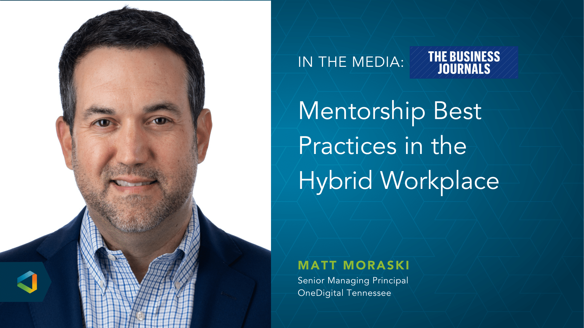 Matt Moraski Talks Mentorship in a Hybrid Workplace | OneDigital