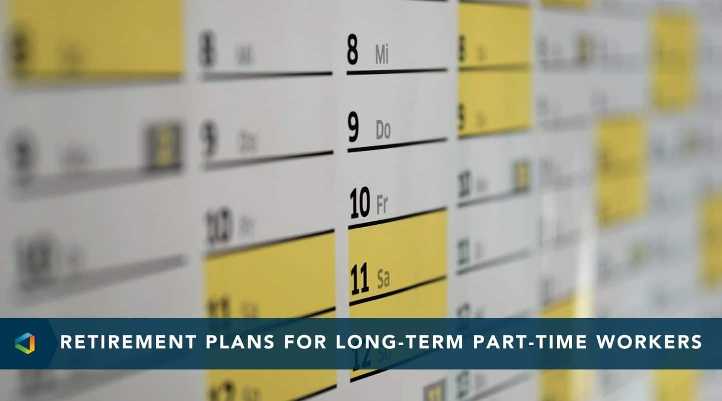 What to Know About New Retirement Plan Requirements for Long-Term Part ...